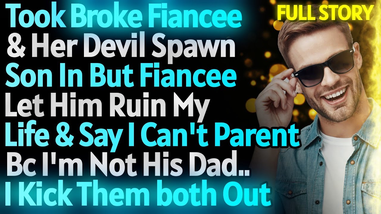 Took Broke Fiancee & Her Devil Spawn Son In But She Let Him Ruin My Life... - YouTube