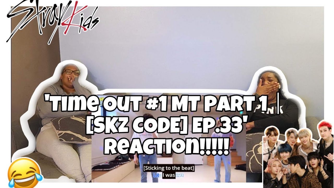 TIME OUT #1 MT PART 1｜[SKZ CODE] EP.33 REACTION!!!!!!!!😂 - YouTube