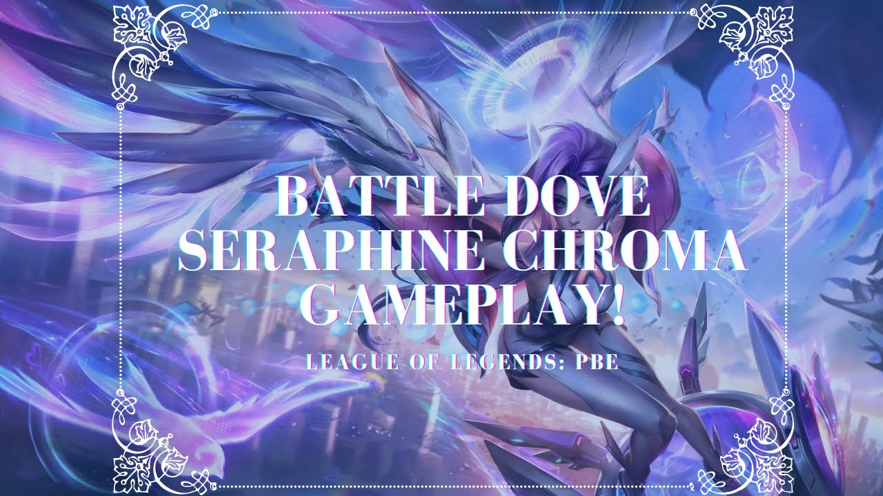 Battle Dove Seraphine Chroma Gameplay! | League of Legends: PBE - YouTube