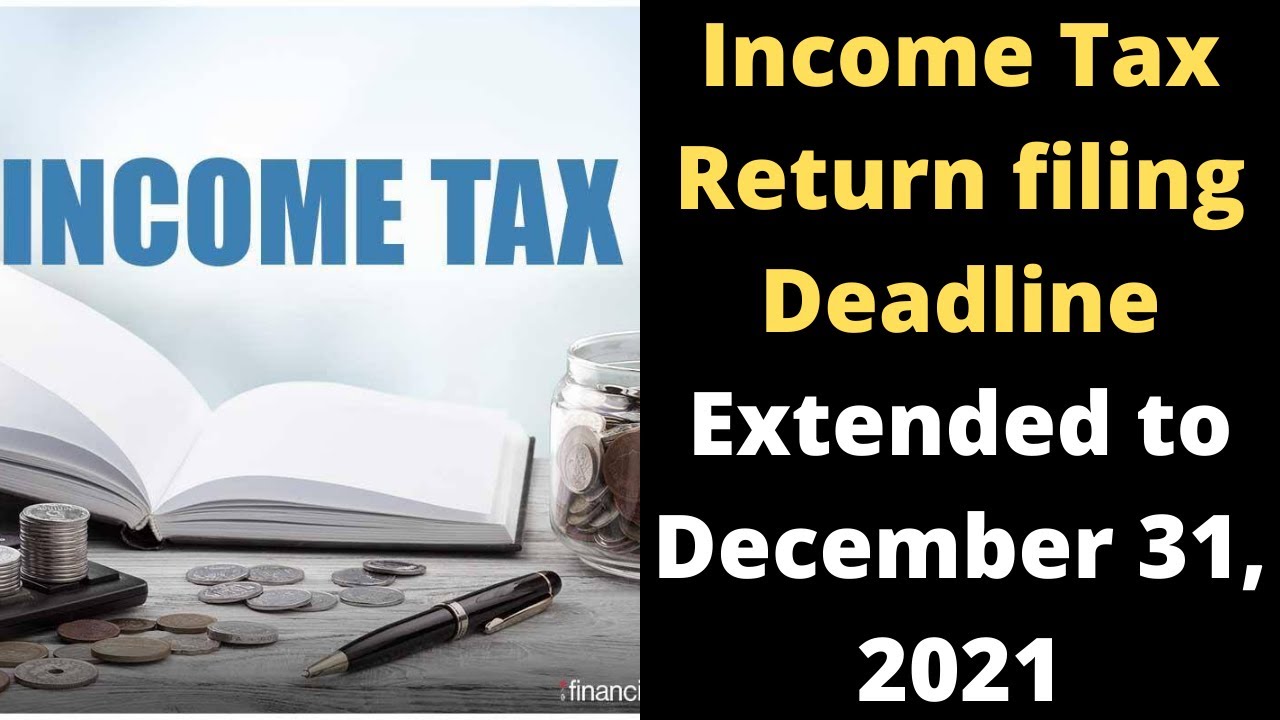 Income Tax Return filing Deadline Extended to December 31, 2021 l ZED ...