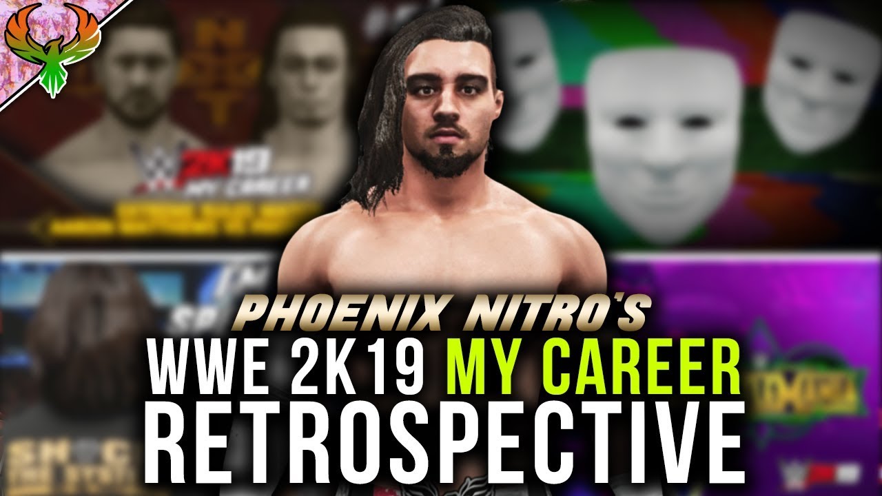 Phoenix Nitro's WWE 2K19 My Career Retrospective | Behind The Scenes ...