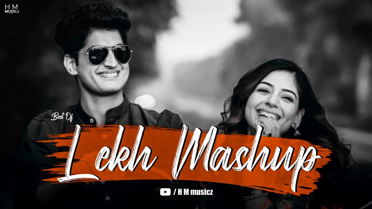 Best Of Lekh Mashup | Lekh Movie Songs Mashup | H M musicz - YouTube