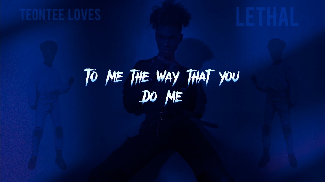 Teontee Loves - Lethal (Official Lyric Video) - YouTube