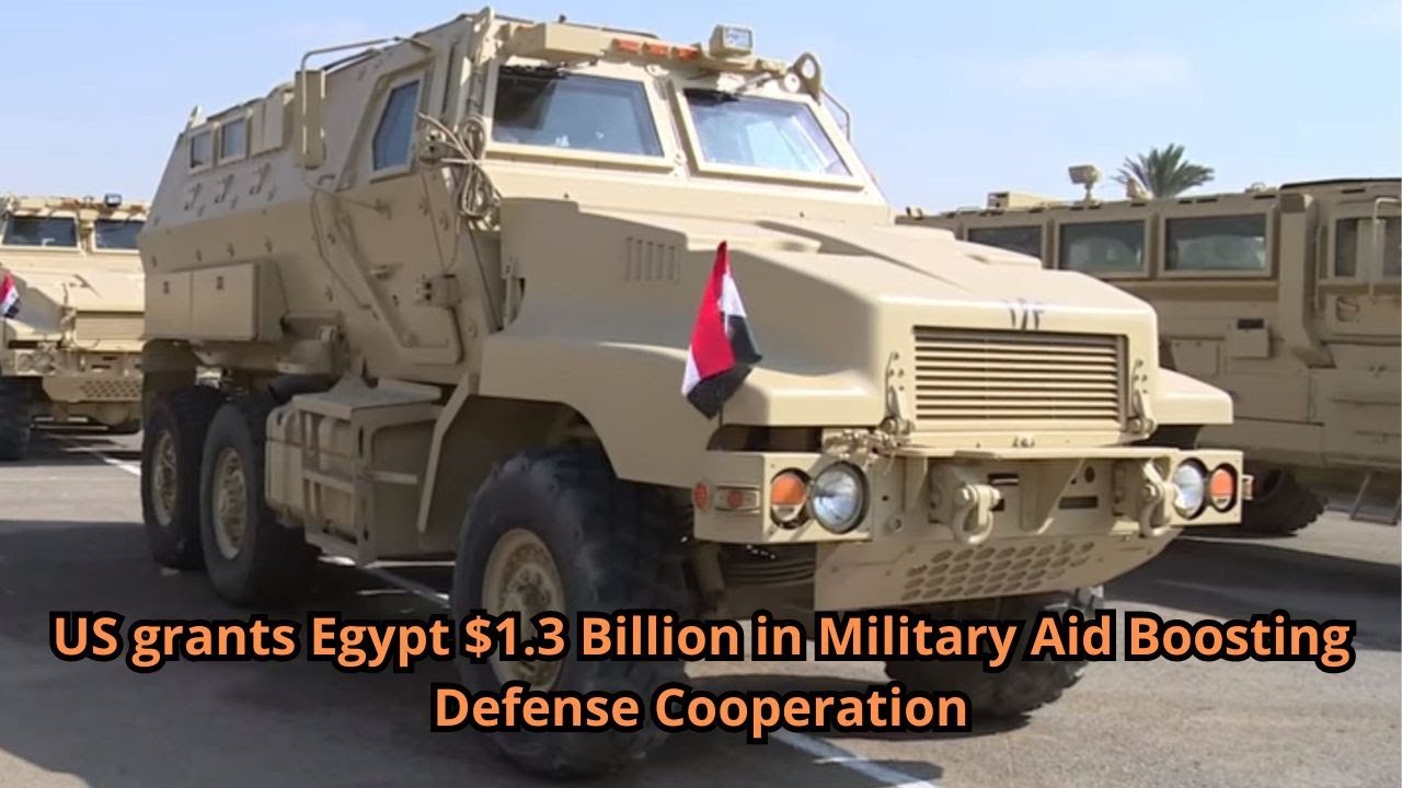 US grants Egypt $1 3 Billion in Military Aid Boosting Defense ...