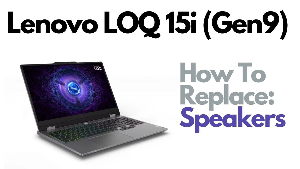 How To Replace Speakers - Lenovo LOQ 15i (Gen9) Gaming Laptop Computer ...