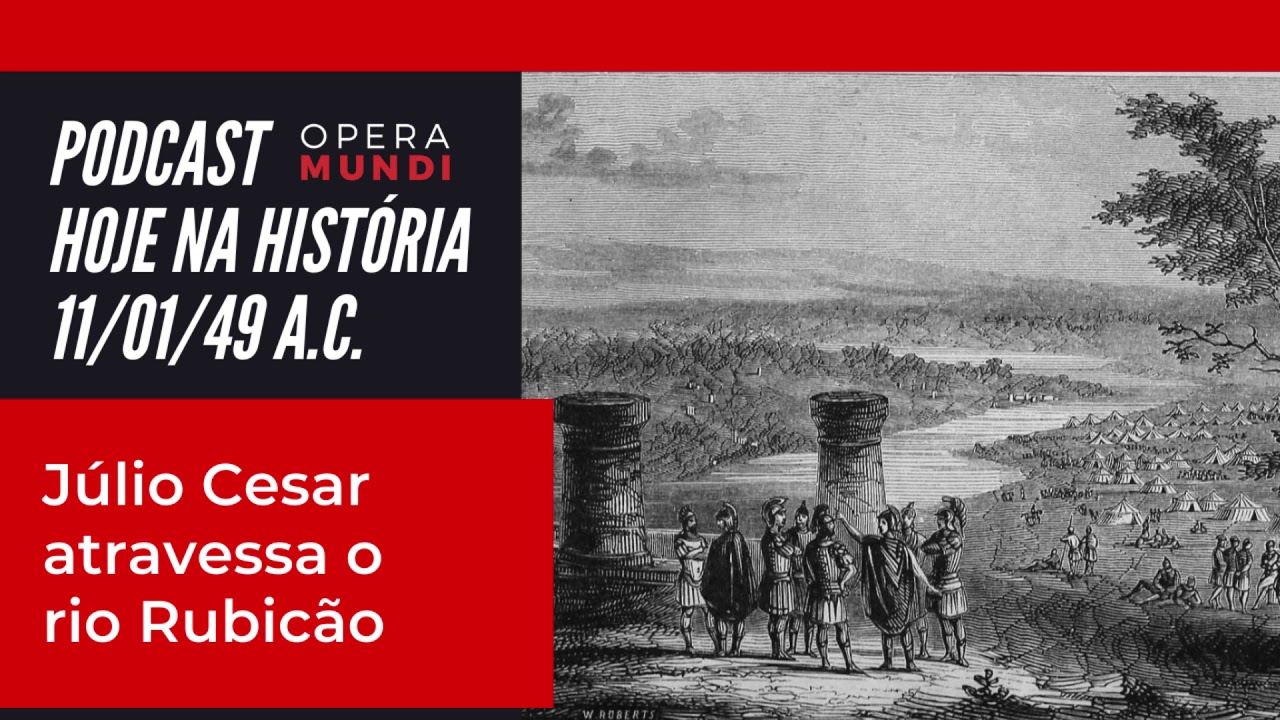 Hoje na História: Júlio Cesar atravessa o rio Rubicão (11/01/49 a.c ...