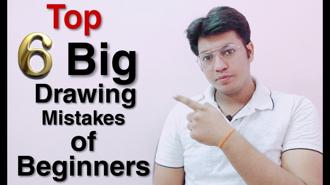 Top 6 Big Drawing Mistakes of Beginners | Tips for Beginners - YouTube
