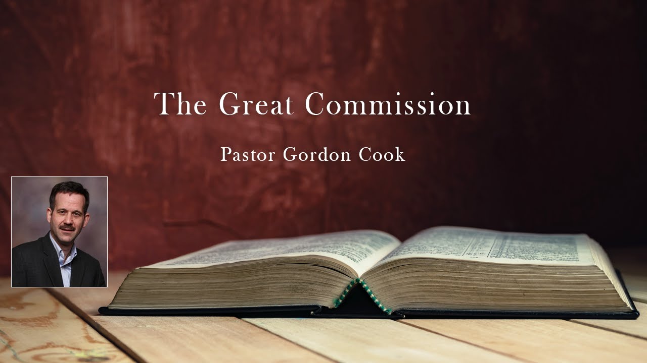 The Great Commission | Pastor Gordon Cook - YouTube