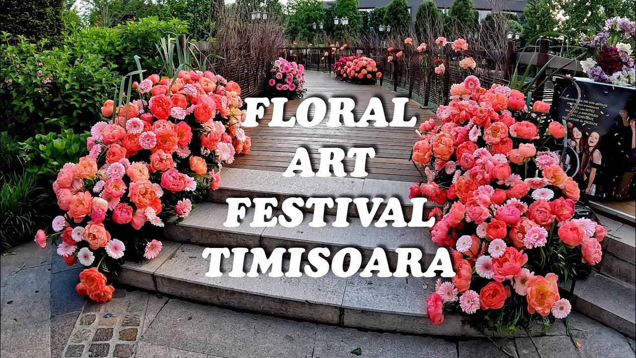 Floral Art Festival - TIMISOARA 4K (European Capital Of Culture 2023 ...