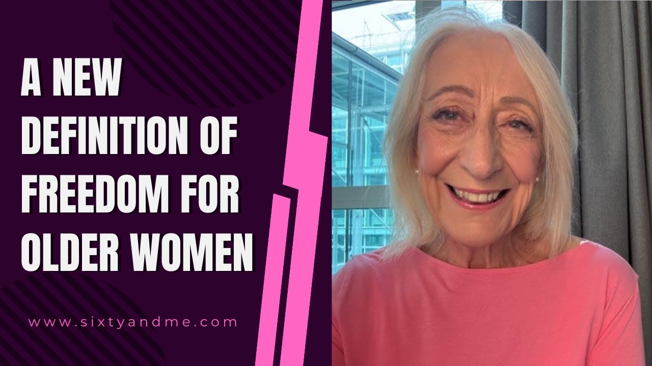 A New Definition of Freedom for Older Women - YouTube