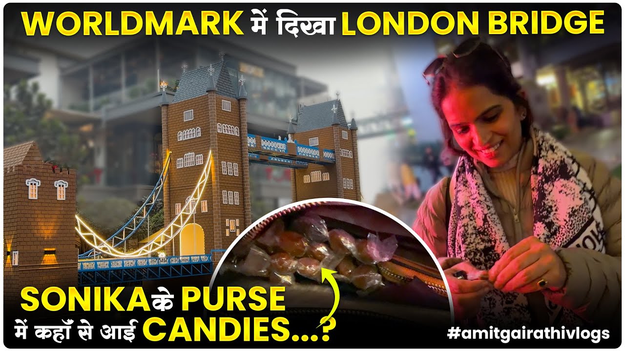 Delhi Worldmark में London Bridge 😍 | Sonika के Purse का Mystery 😱 ...