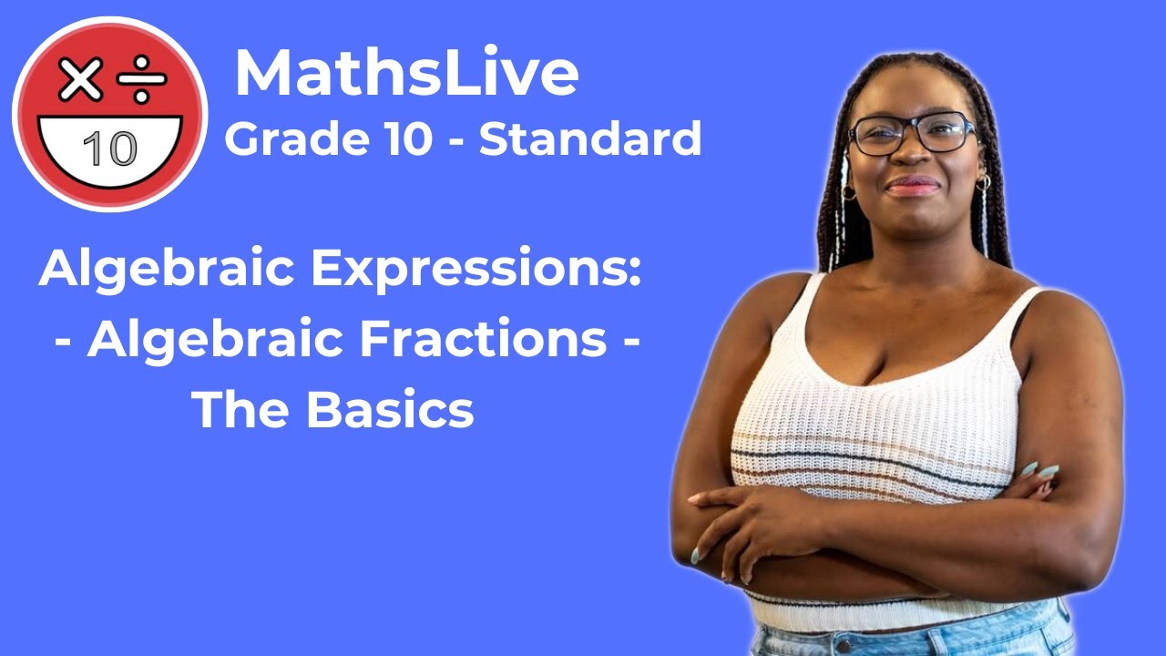 Grade 10 - Algebraic Expressions (algebraic fractions - the basics ...