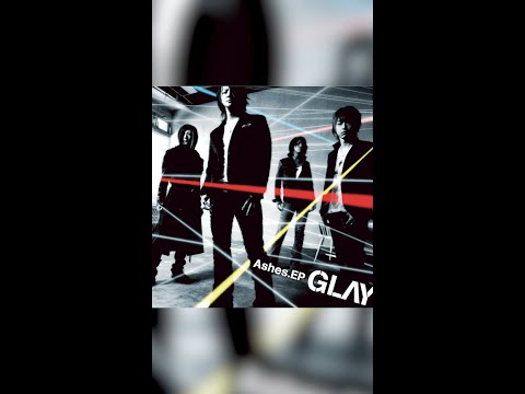 GLAY / ASHES-1969-(Ashes.EP) - YouTube