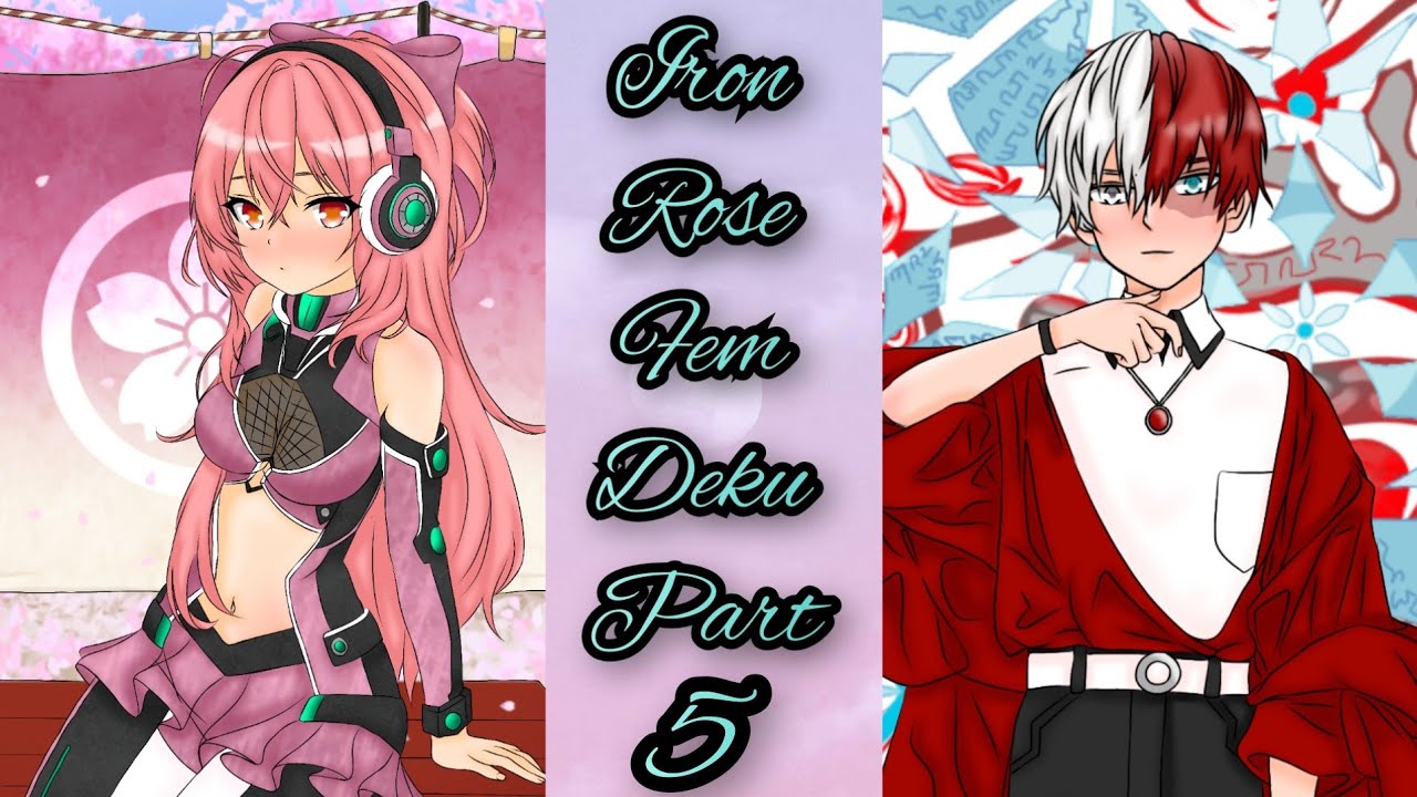 Iron Rose Fem Deku x Todoroki Part 5 - YouTube