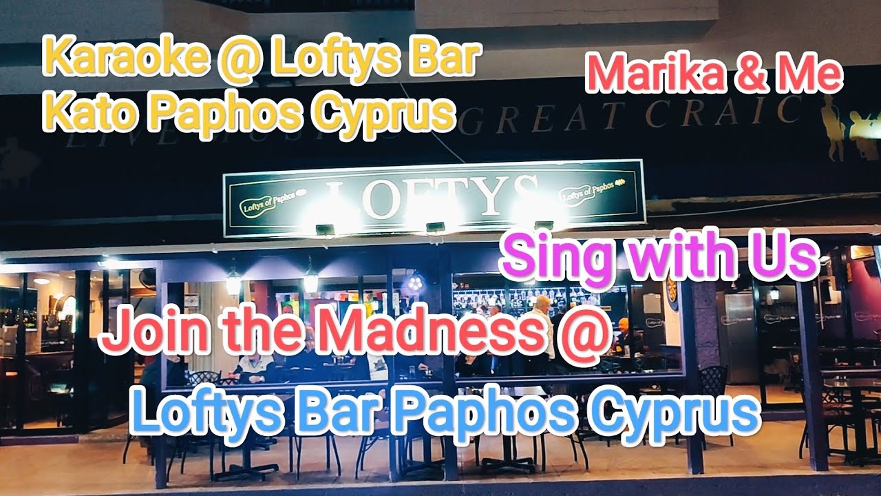 Karaoke Night @ Loftys Bar Kato Paphos Cyprus - YouTube