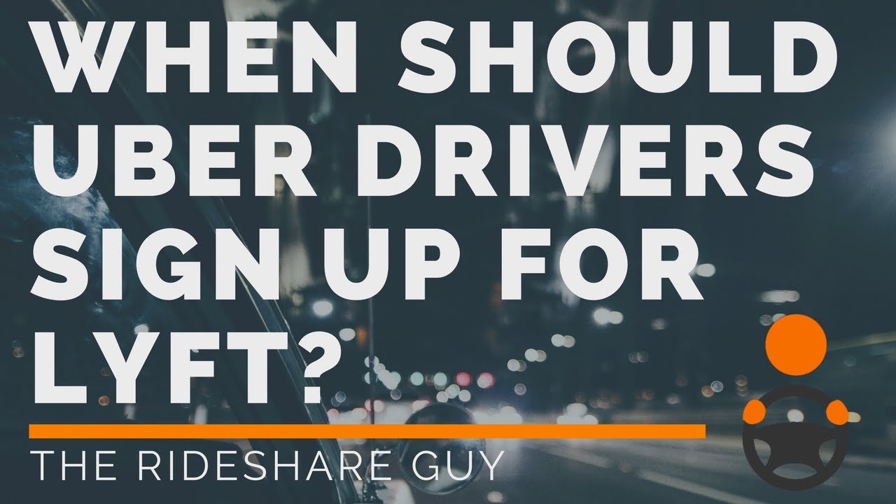 When Should Uber Drivers Sign Up for Lyft? - YouTube