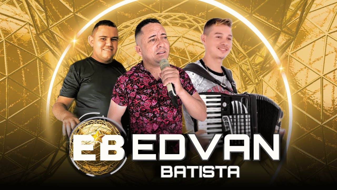 EDVAN BATISTA 2024 - FORRÓ ATUALIZADO PRA PAREDÃO OUTUBRO 2024 - YouTube