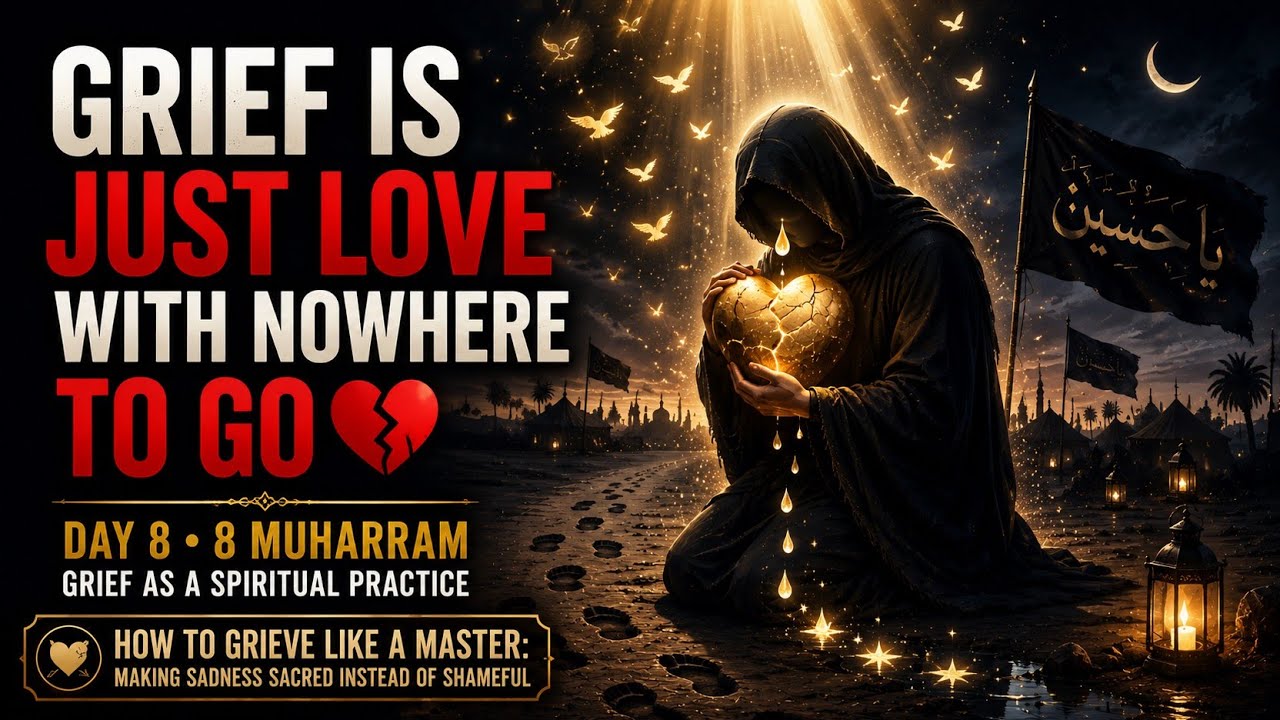 Grief Is Just Love With Nowhere To Go|Day 8 Muharram|Muharram's Most ...