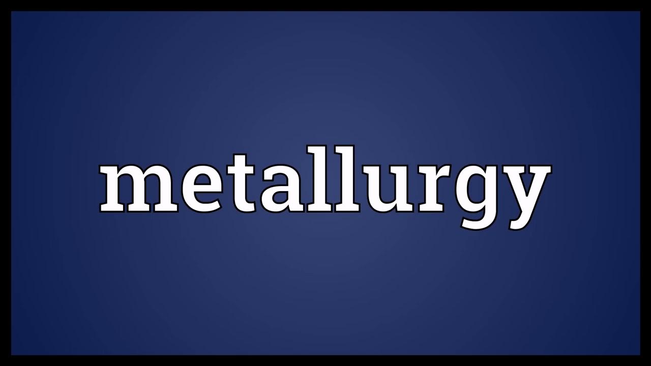 Metallurgy Meaning YouTube metallurgy-meaning-youtube