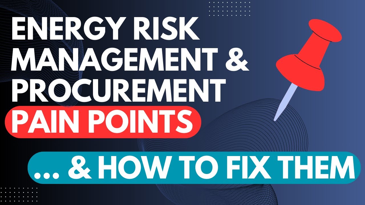 How To Solve Energy Risk Mgt & Procurement Pain Points! - YouTube