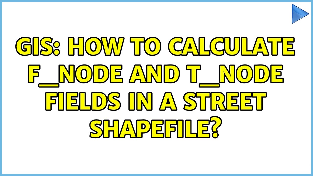 GIS How To Calculate F NODE And T NODE Fields In A Street Shapefile GIS How To Calculate F NODE And T NODE Fields In A Street Shapefile