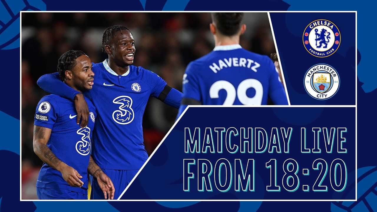 Chelsea vs Manchester City | All The Build-Up LIVE | Matchday Live ...
