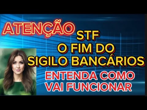 STF O FIM DO SIGILO BANCÁRIO/ENTENDA - YouTube