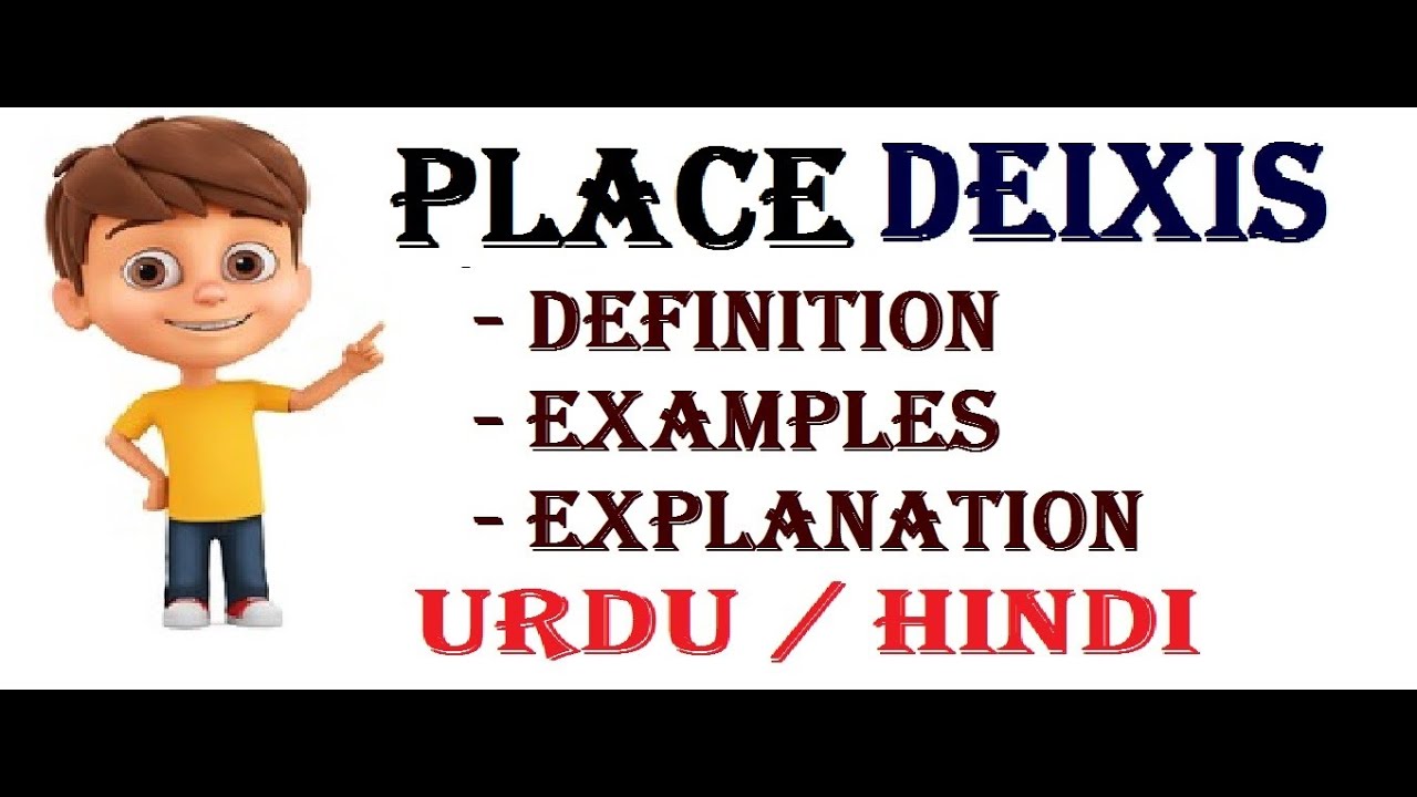 What is deixis? Place/Spatial/Space deixis explained with examples in ...