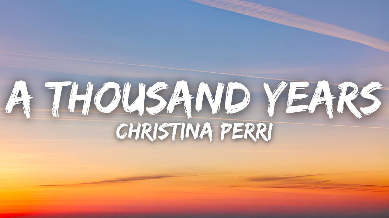 Christina Perri - A Thousand Years (Lyrics) - YouTube