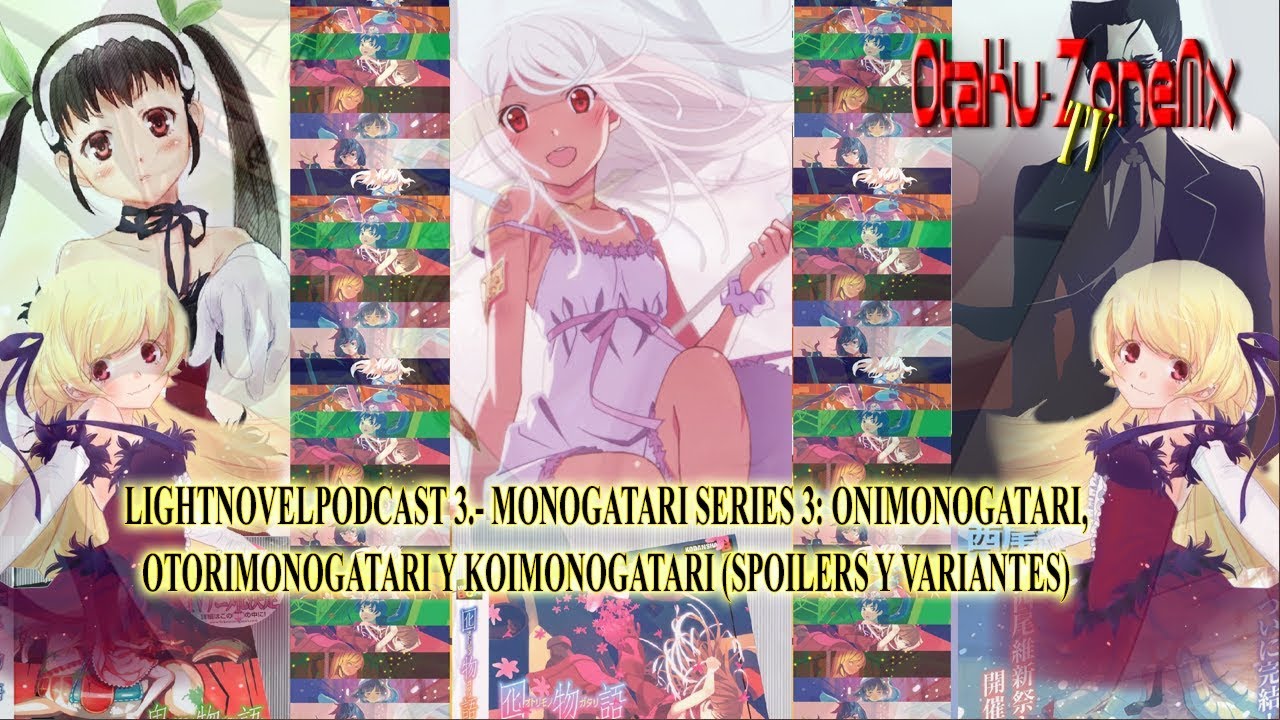 LightNovelPodcast 03.- Monogatari Series 3: Otorimonogatari ...