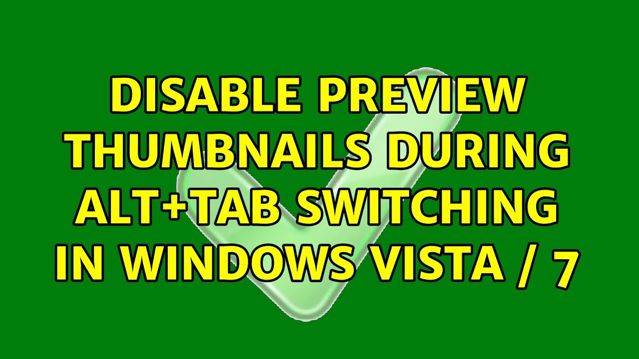Disable preview thumbnails during Alt+Tab switching in Windows Vista ...