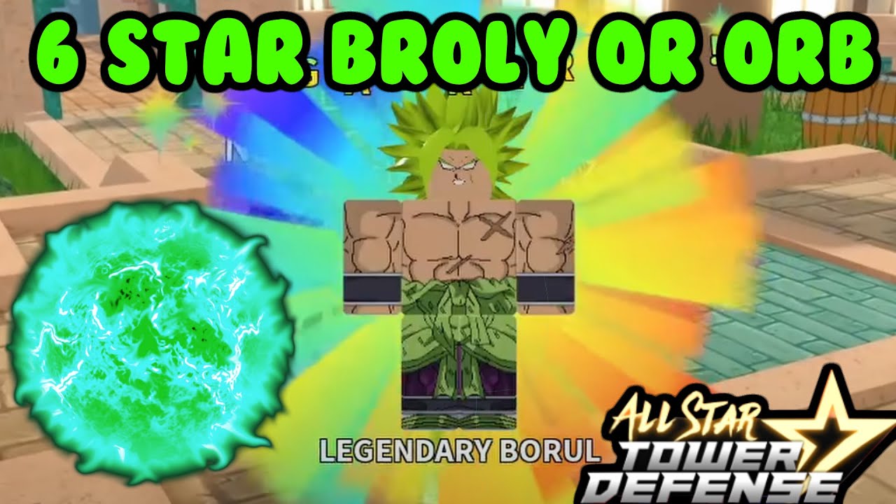 6 STAR BROLY OR ORB CONFIRMED? ALL STAR TOWER DEFENCE LEAKS - YouTube