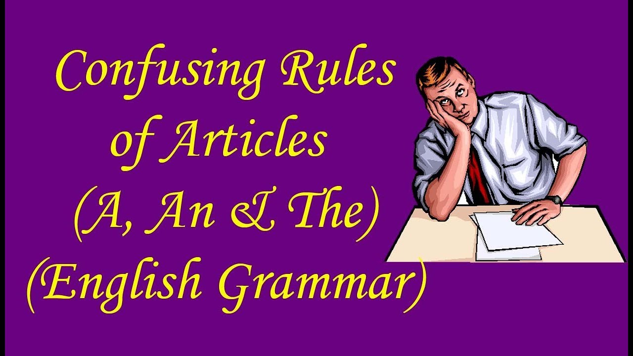 Confusing Rules of Articles (A, An & The) - YouTube