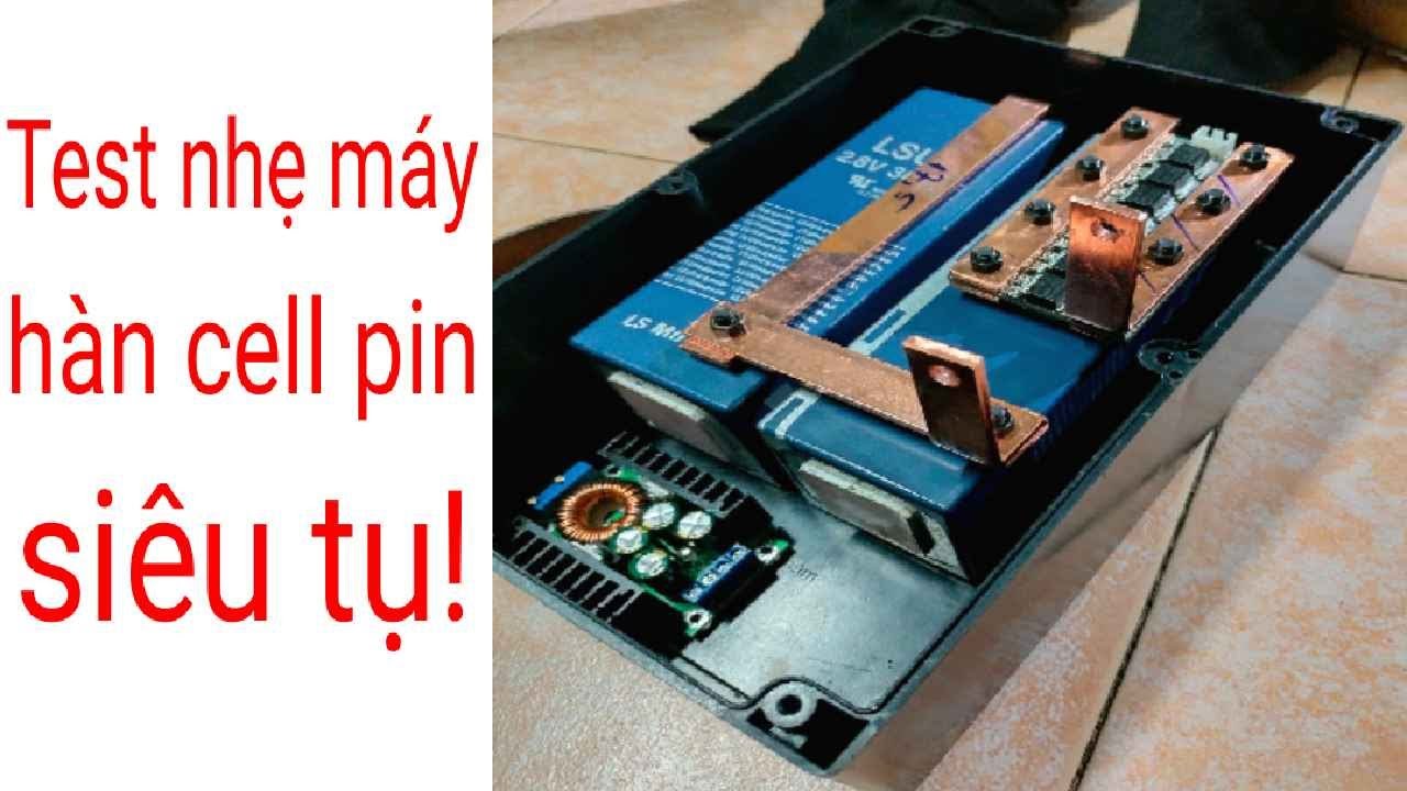 Test máy hàn cell pin siêu tụ. - YouTube