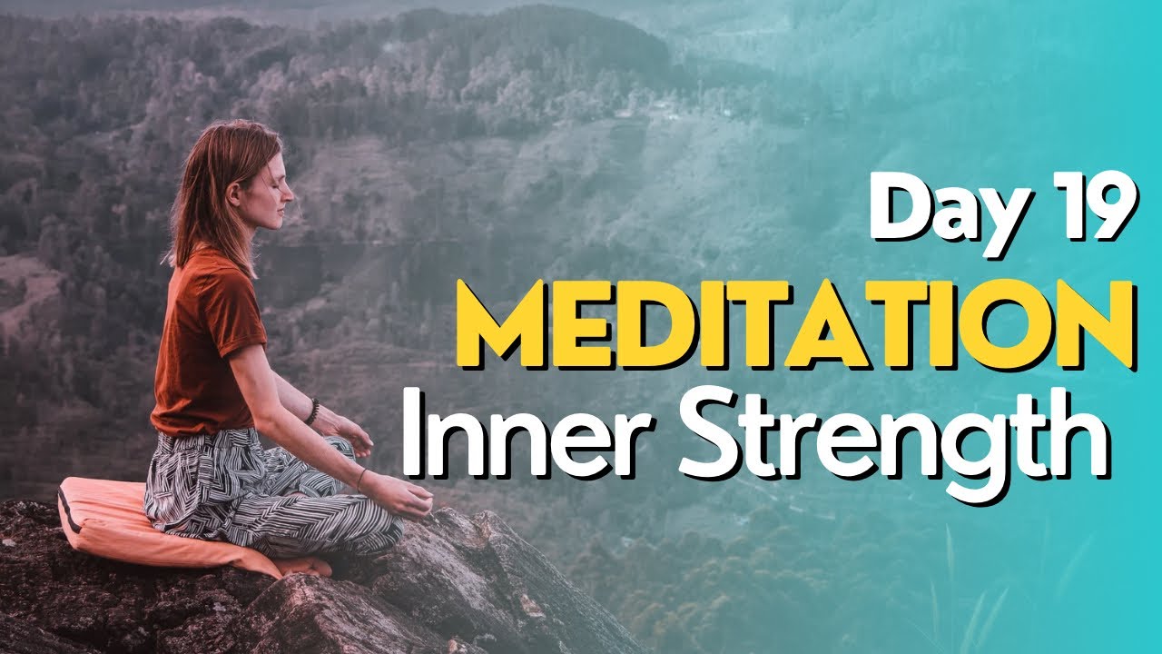 Meditation - Day 19 | 15 minute Guided Meditation For Inner Strength ...