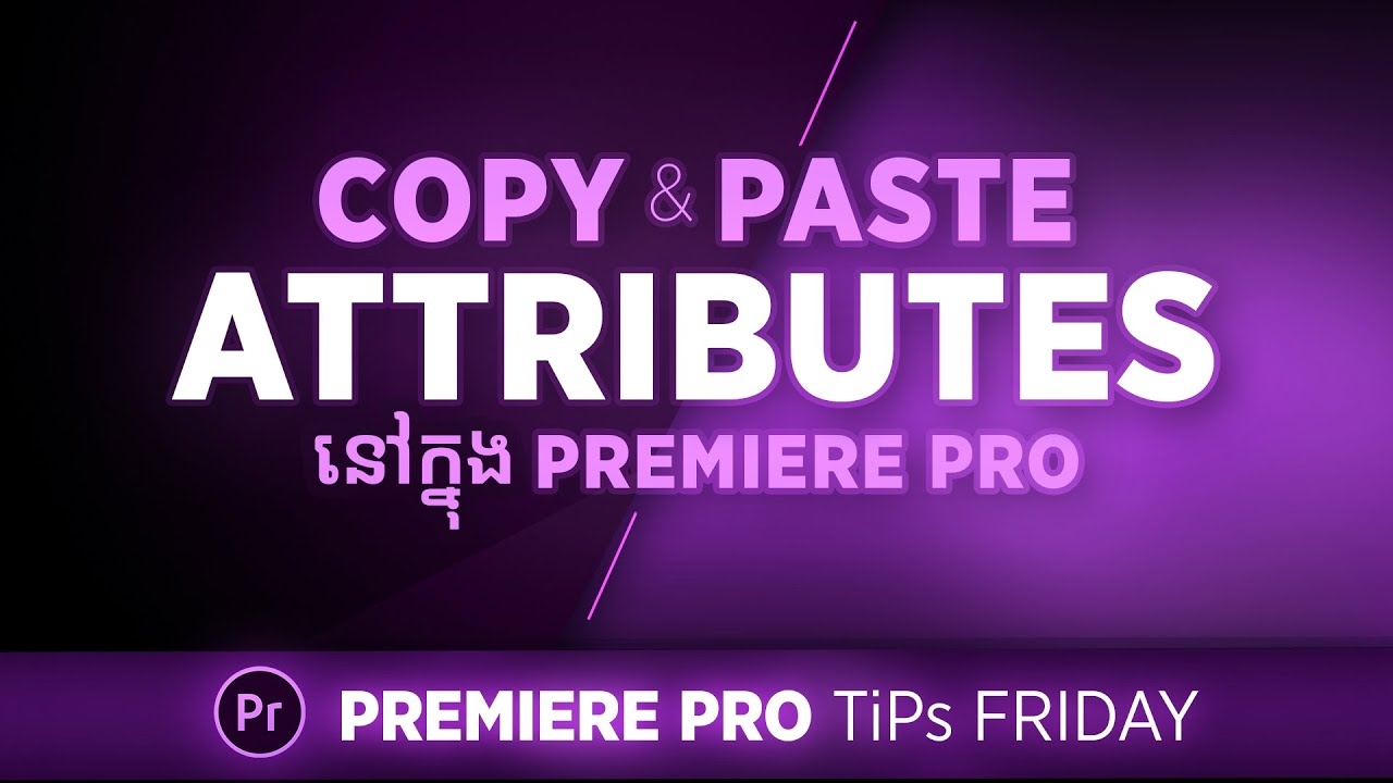 Copy Paste ATTRIBUTES Adobe Premiere Pro Premiere Pro Tips Friday YouTube copy-paste-attributes-adobe-premiere-pro-premiere-pro-tips-friday-youtube