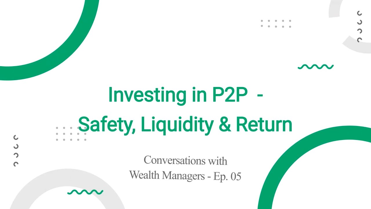 Investing in P2P - Security, Liquidity & Return - Conversation with ...