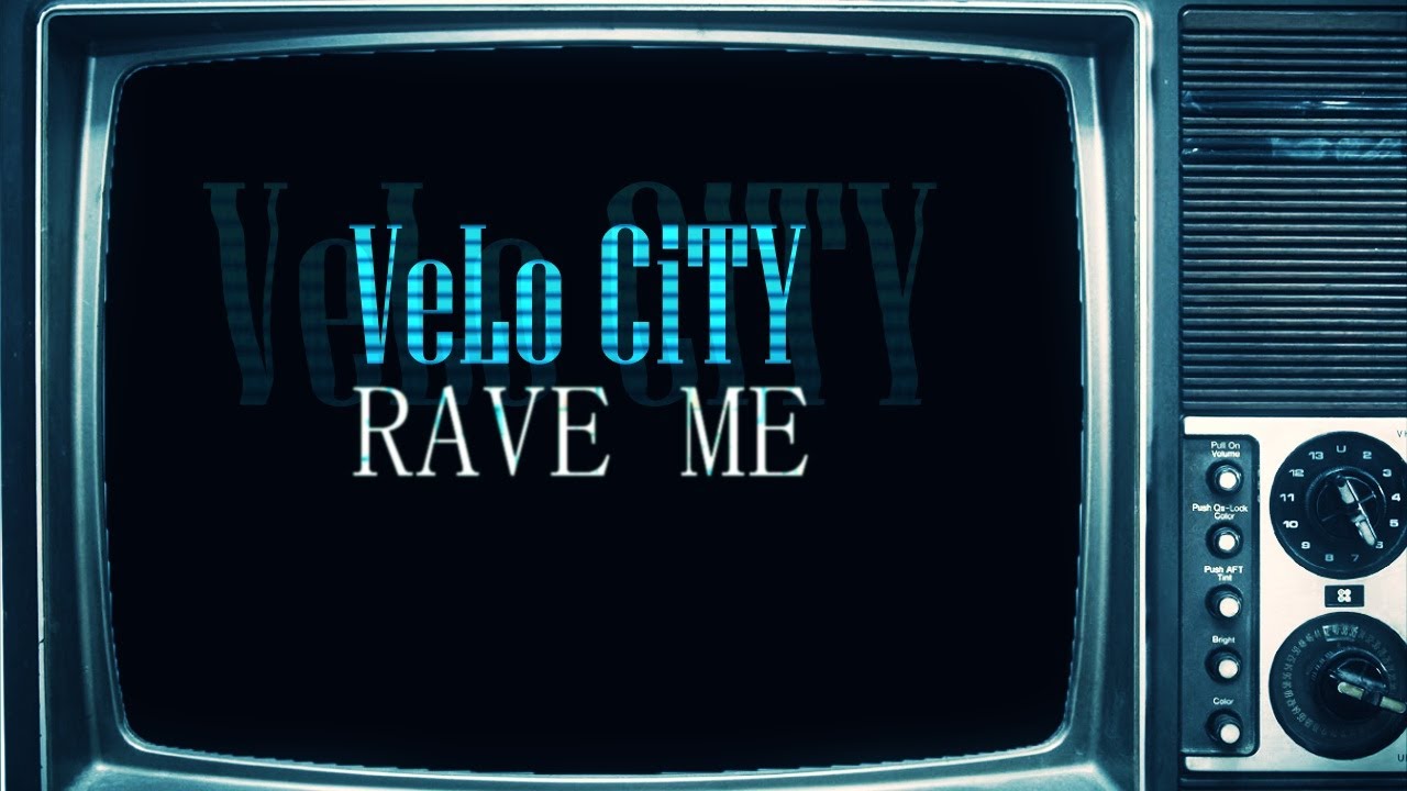VeLo CiTY - Rave Me - YouTube