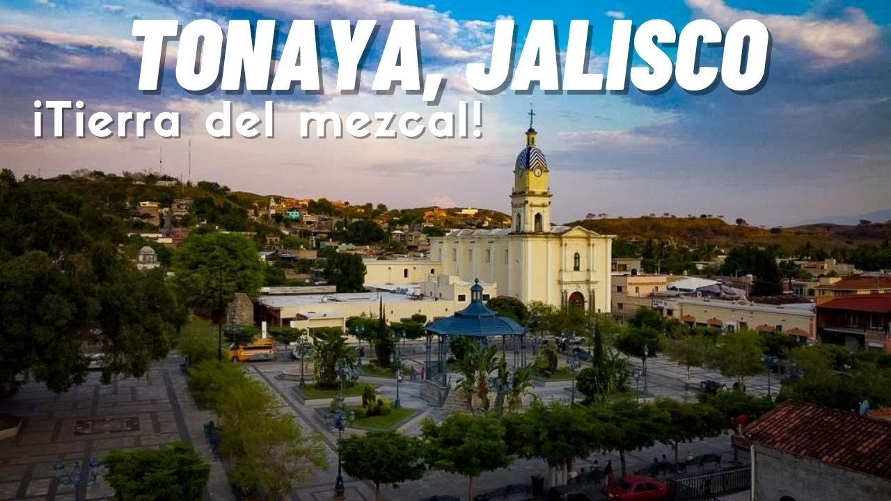 TONAYA, JALISCO, tierra del mezcal - YouTube