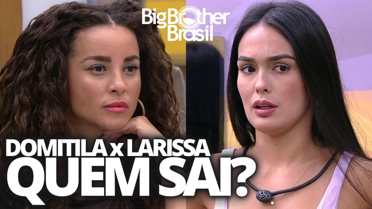 🔴 BBB23: DOMITILA ou LARISSA; QUEM VAI SAIR DO BBB HOJE? MUTIRÕES e ...