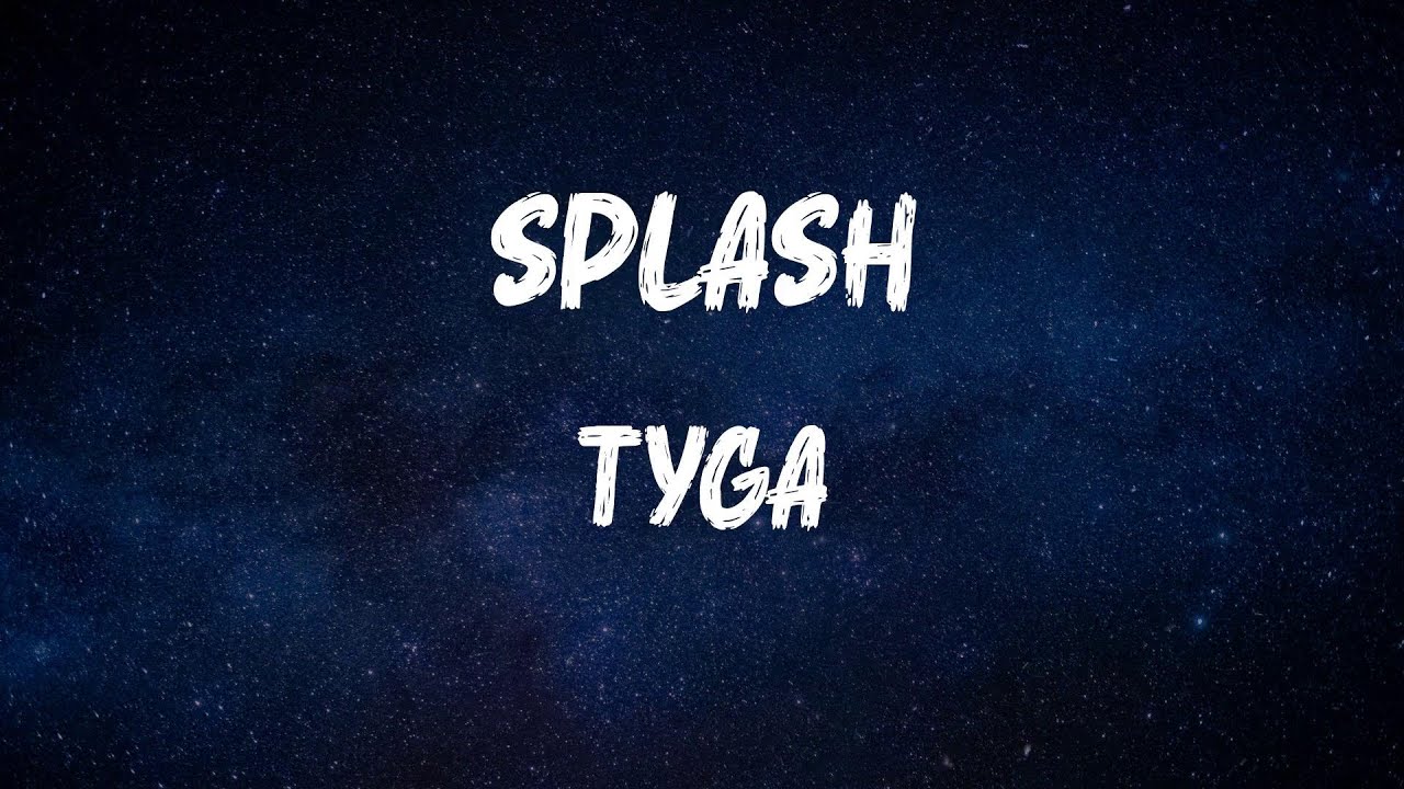 Tyga - Splash (Lyrics) - YouTube