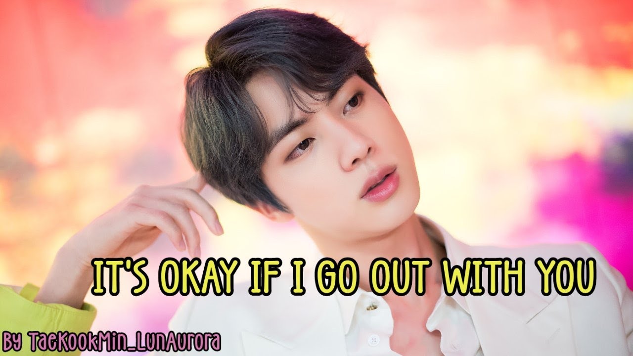 IT'S OKAY IF I GO OUT WITH YOU- BTS KIM SEOKJIN FF 1/2 (Hyung Line ...