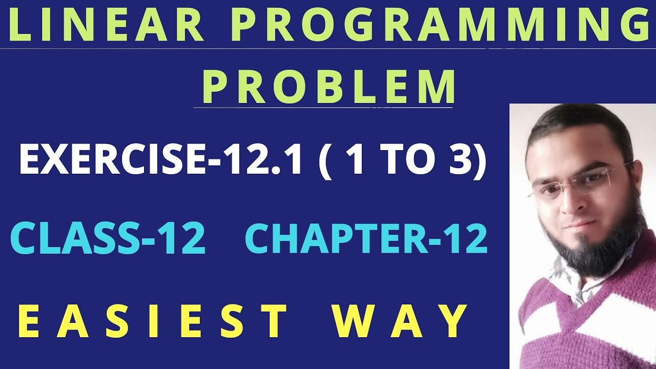 LINEAR PROGRAMMING PROBLEM EXERCISE-12.1 (1 TO 3), CLASS-12, CHAPTER-12, NCERT MATHS - YouTube