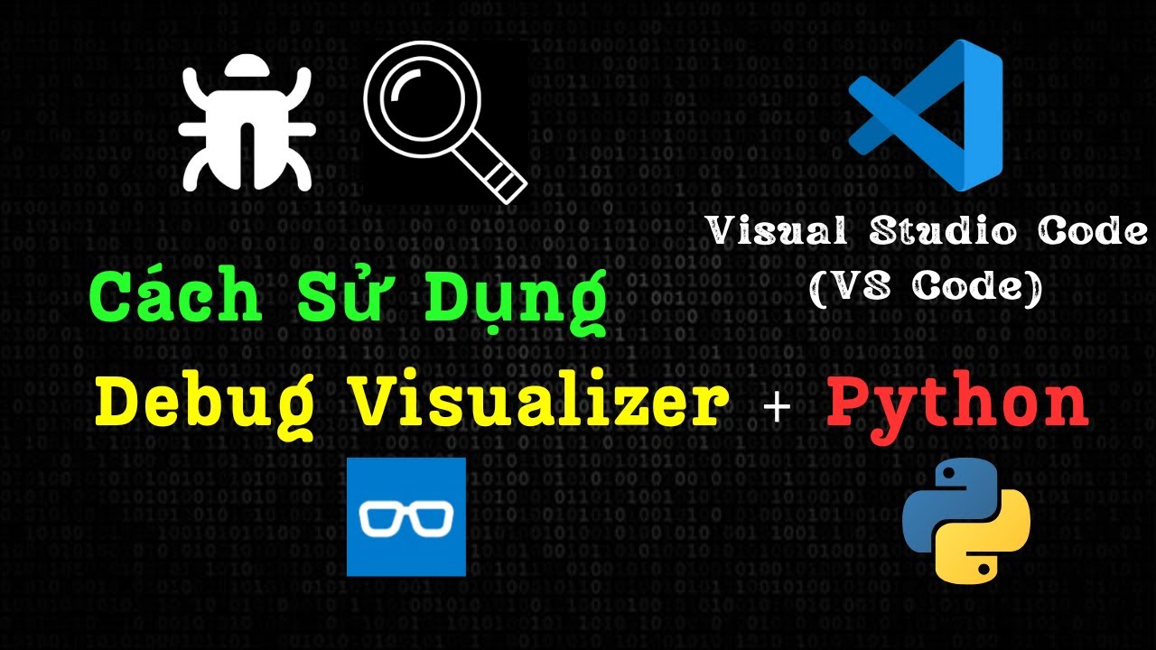 Cách sử dụng DEBUG VISUALIZER với PYTHON để debug THUẬT TOÁN trong VISUAL STUDIO CODE (VS Code ...