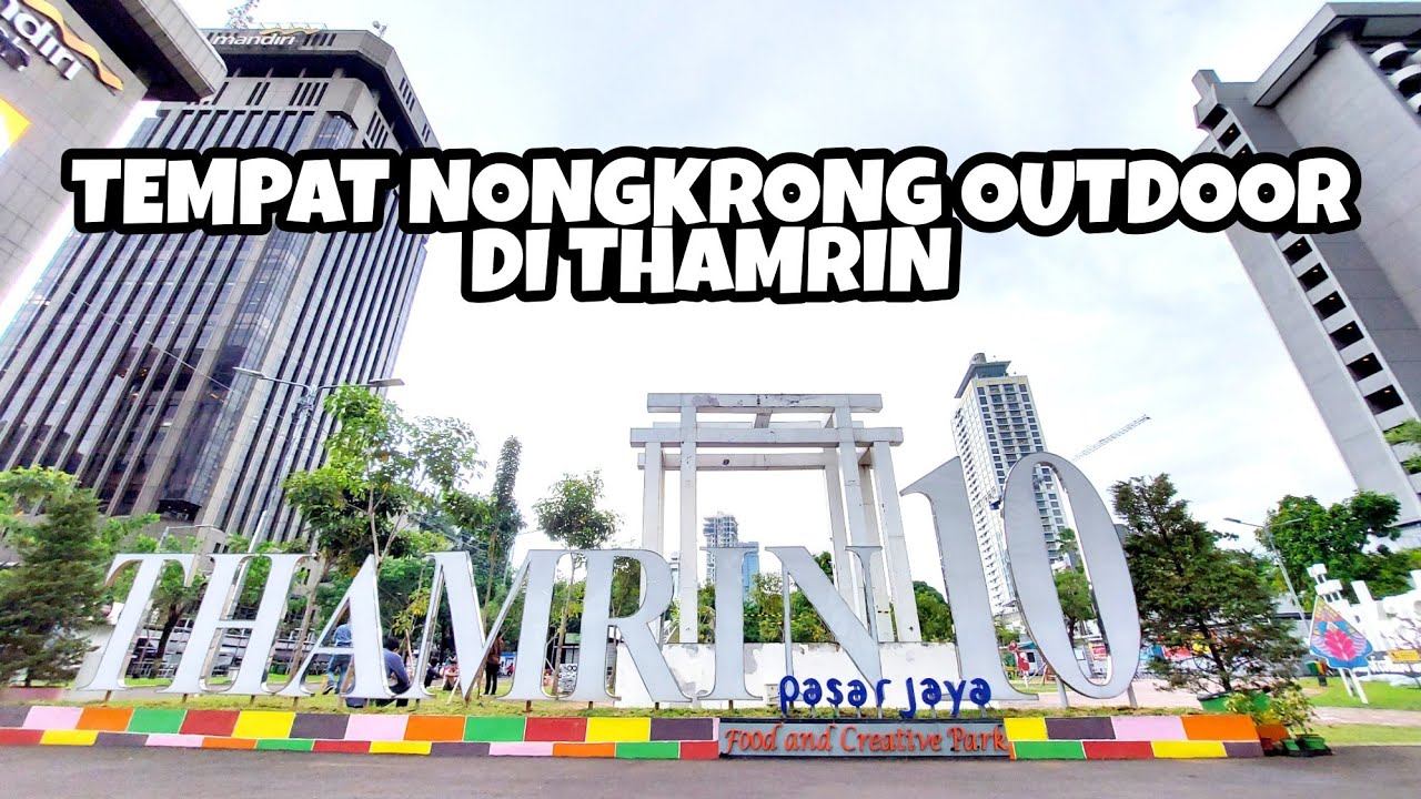 TERNYATA DI THAMRIN ADA TEMPAT NONGKRONG BARU !! THAMRIN 10 FOOD ...