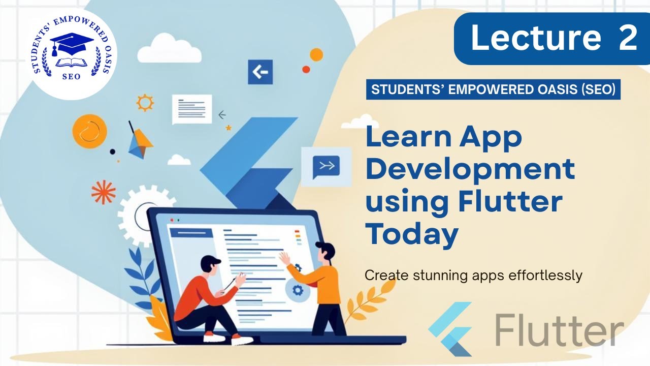 Lec2 App Development using Flutter | Students' Empowered Oasis (SEO) - YouTube