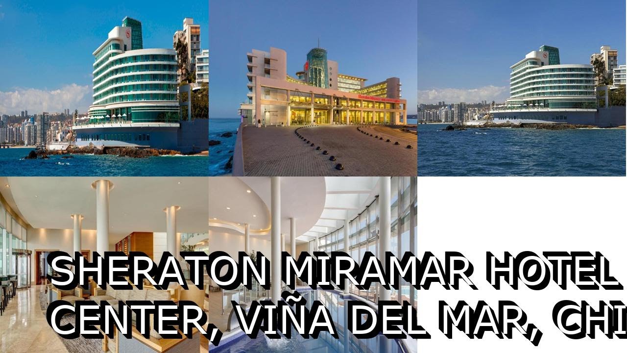 Sheraton Miramar Hotel & Convention Center, Viña del Mar, Chile - YouTube