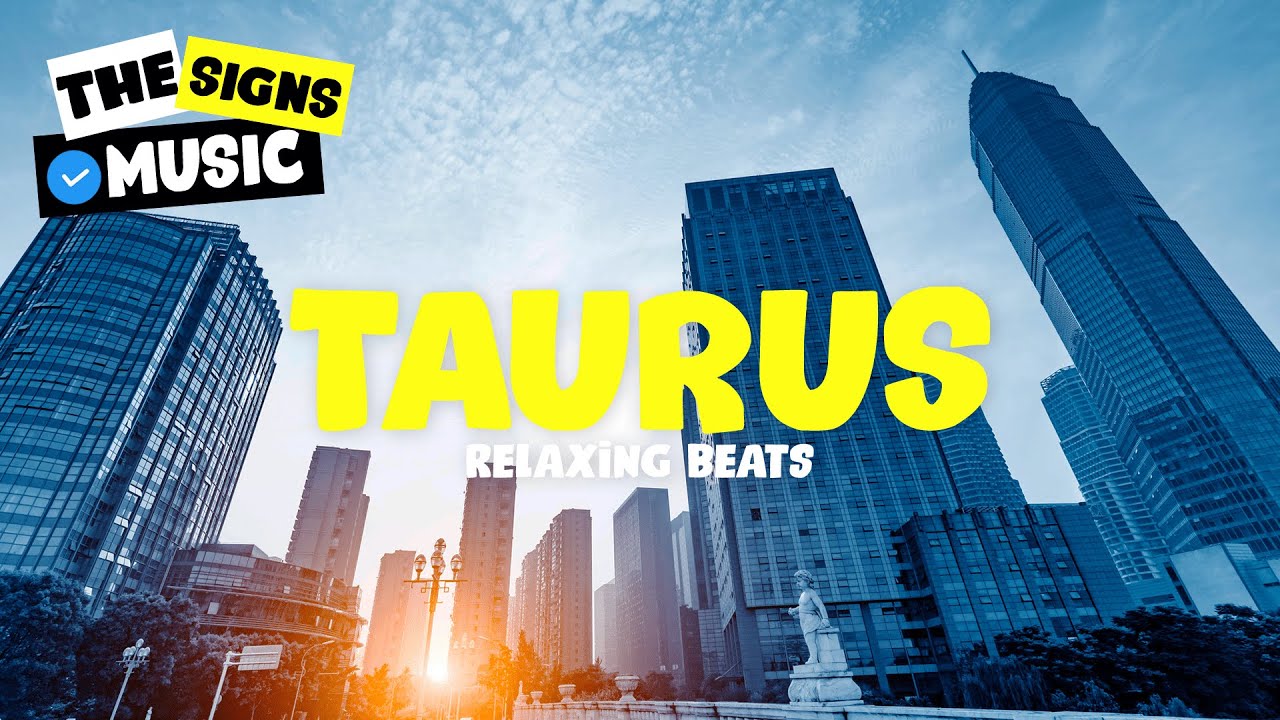 QUALITY RELAXING MUSIC BEATS for Taurus Zodiac Sign - YouTube