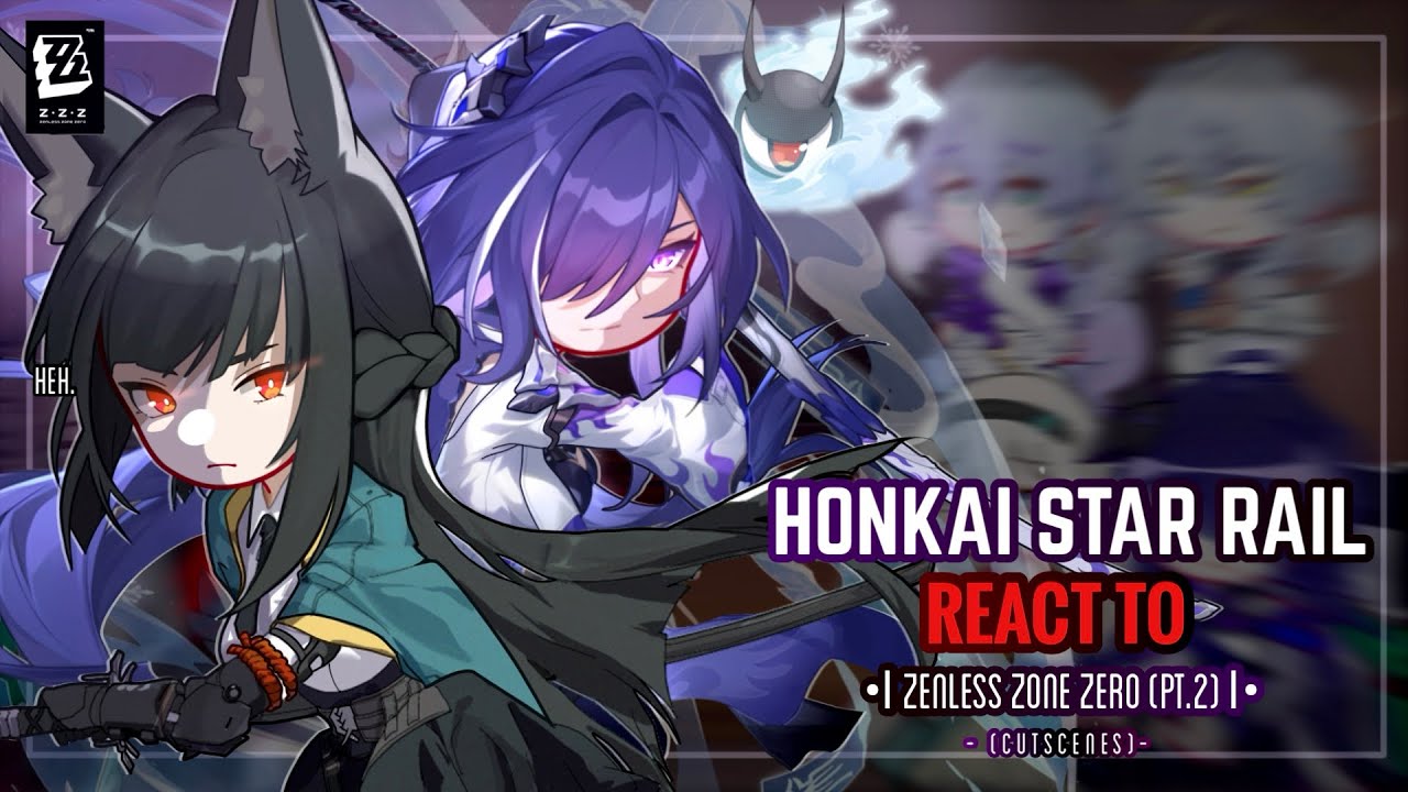 ⚔️ Honkai Star Rail React to Zenless Zone Zero [Part2/?] || Gacha Club || Cutscenes - YouTube