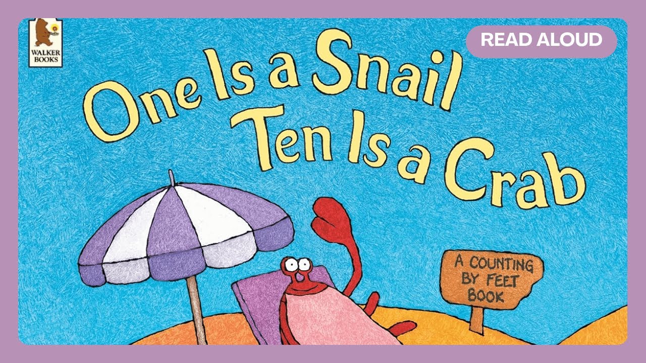 🐌 One Is a Snail, Ten Is a Crab | Read Aloud for Kids | Counting & Math ...